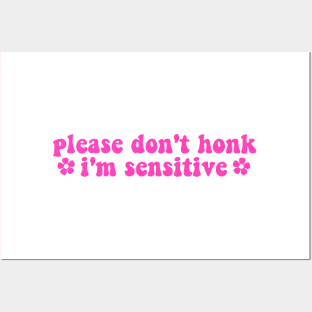 Please Dont Honk Im Sensitive Cute Funny Bumper Please Dont Honk